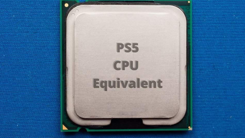 PS5 CPU Equivalent Ultimate Guide To PC CPUs That Meet Or Exceed The